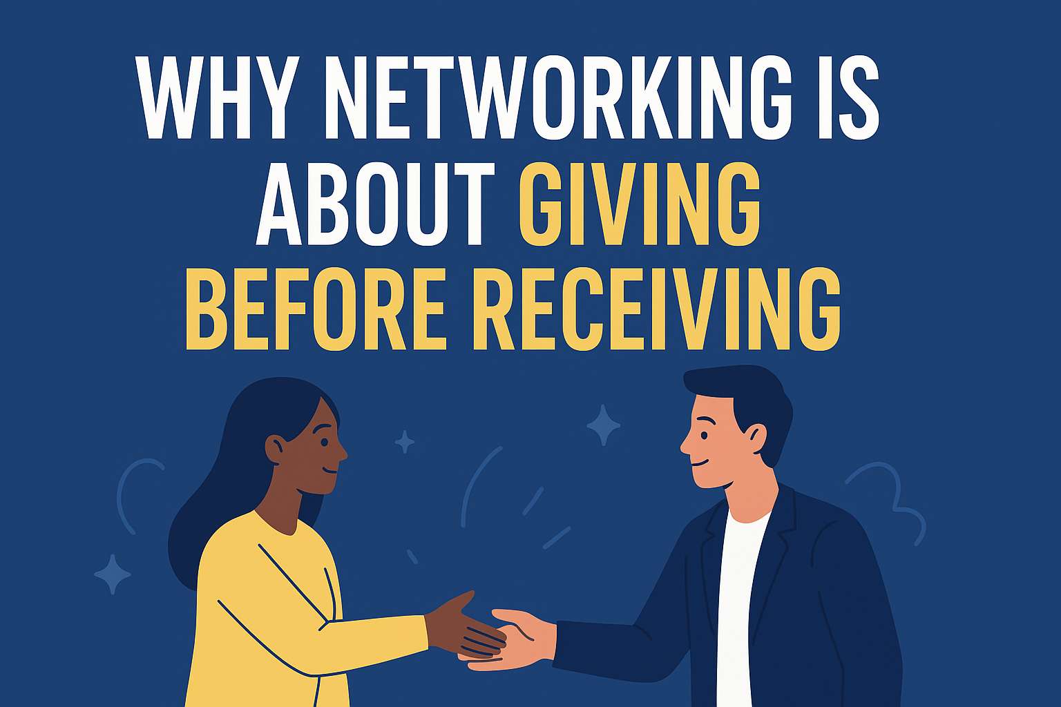 Why Networking Is About Giving Before Receiving
